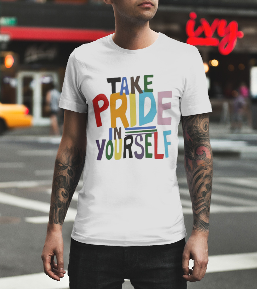 Take Pride In Yourself Multicolor Bold Typography T-Shirt