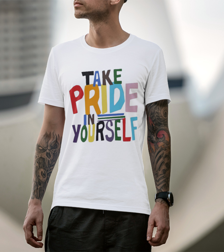 Take Pride In Yourself Multicolor Bold Typography T-Shirt