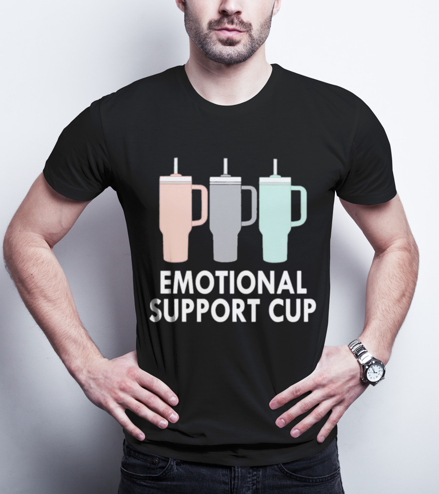 Emotional Support Cup Three Tumbler T-Shirt