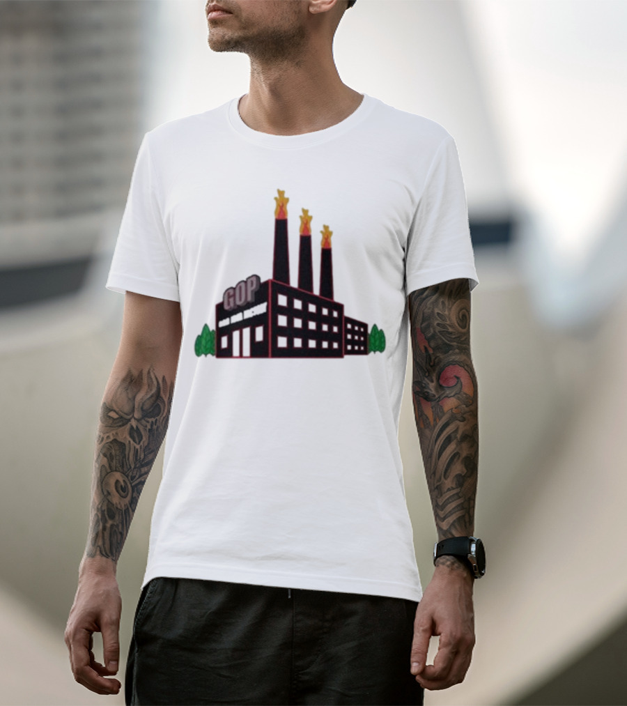 GOP Factory With Smoke Stacks And Trees Bad Idea Text T-Shirt