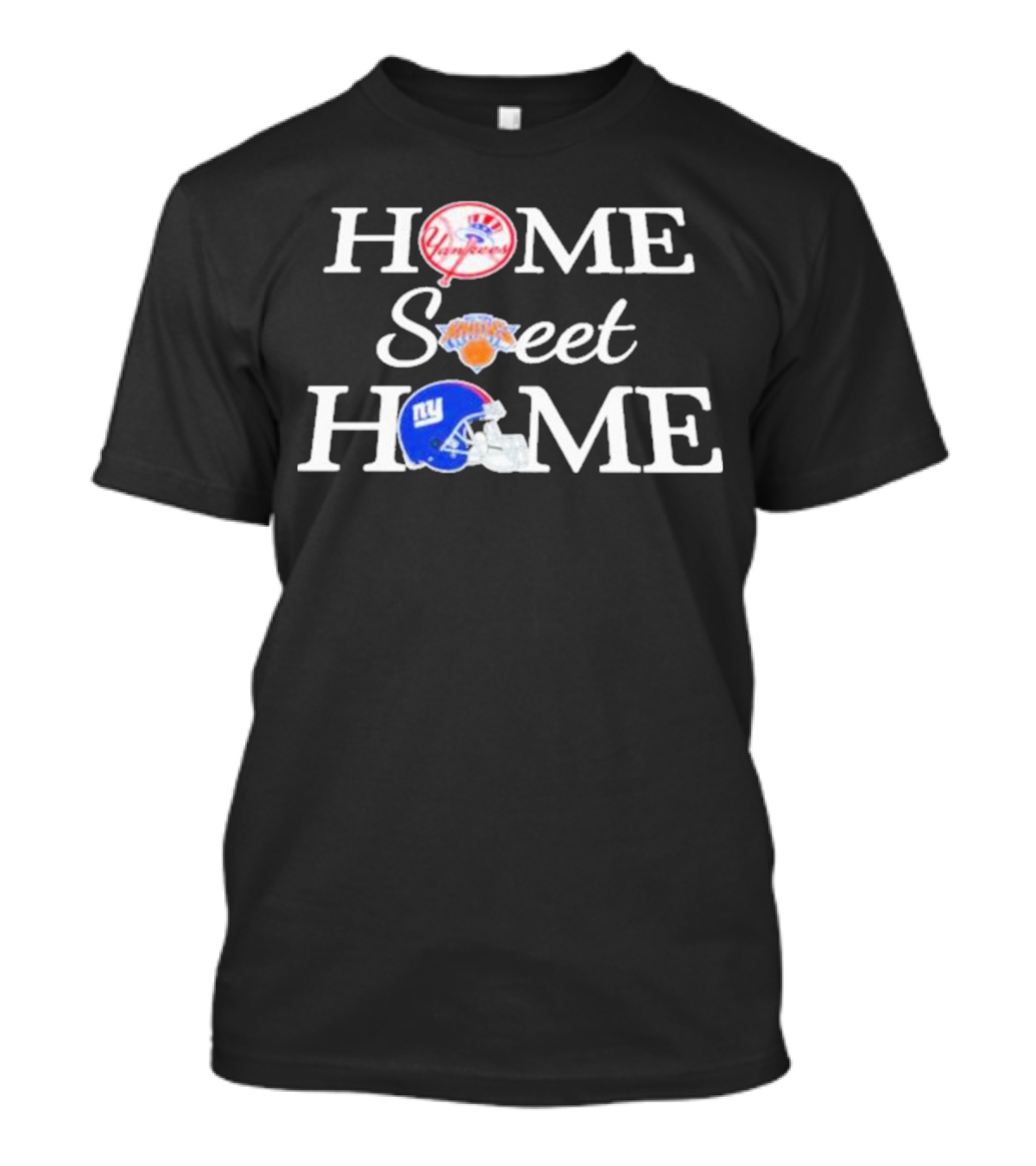 Home Sweet Home Yankees Knicks Giants T-Shirt