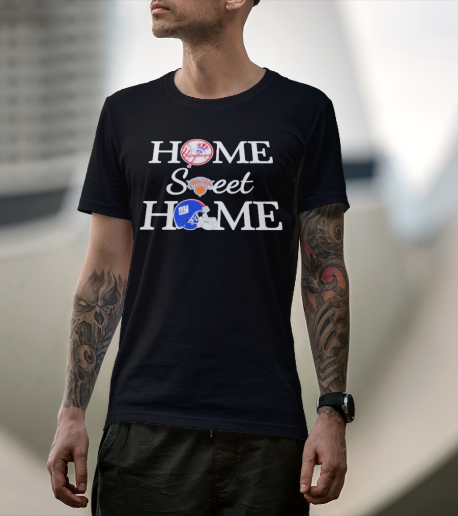 Home Sweet Home Yankees Knicks Giants T-Shirt