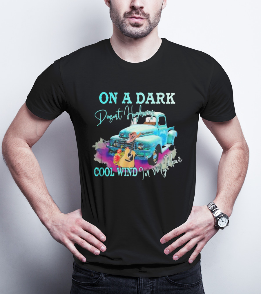 ON A DARK Desert Highway Cool Wind In My Hair Vintage Truck And Guitar T-Shirt