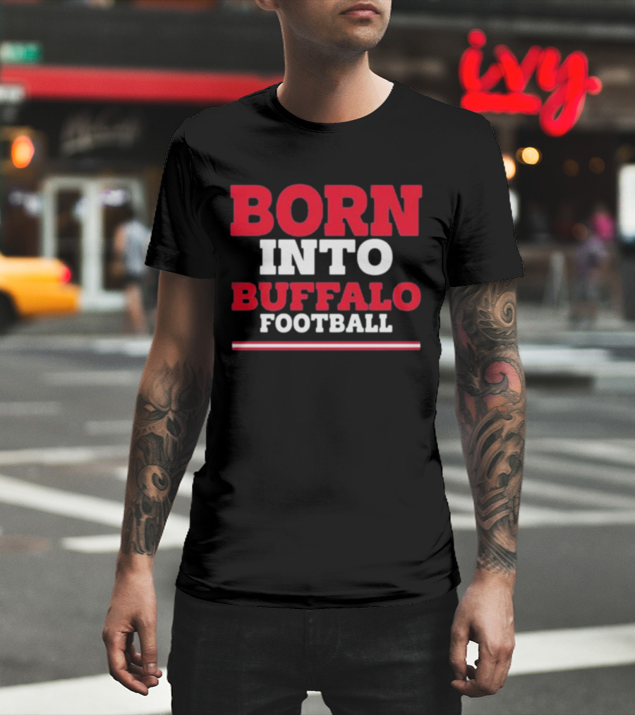 Born Into Buffalo Football T-Shirt