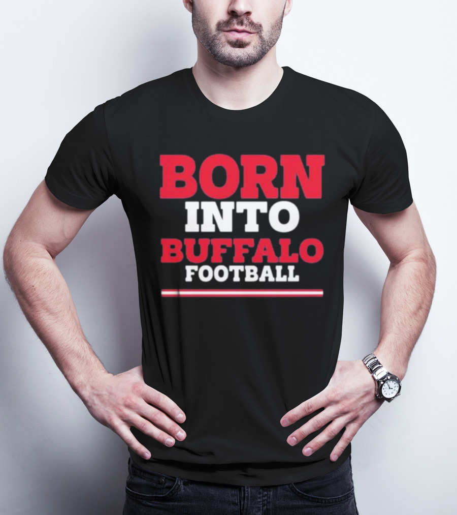 Born Into Buffalo Football T-Shirt