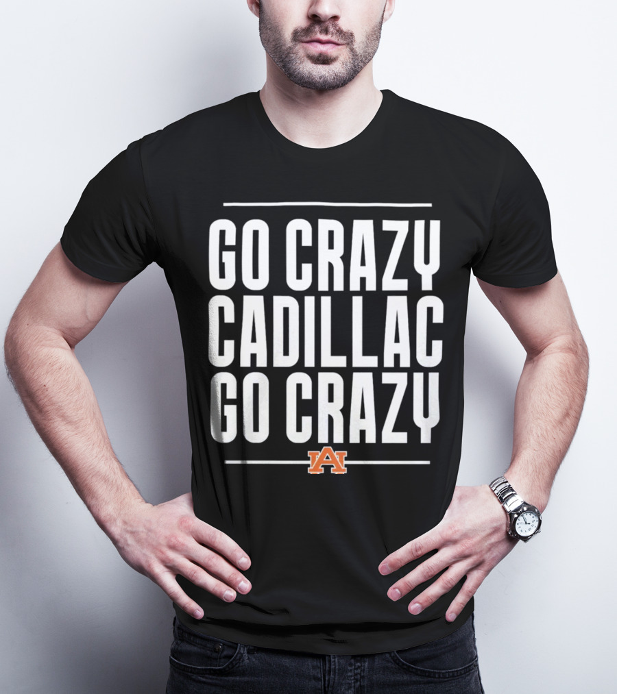 Go Crazy Cadillac Auburn Logo Go Crazy T-Shirt