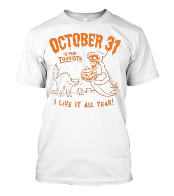 October 31 Is For Tourists I Live It All Year Reaper Pumpkin Black Cat Halloween Cemetery T-Shirt