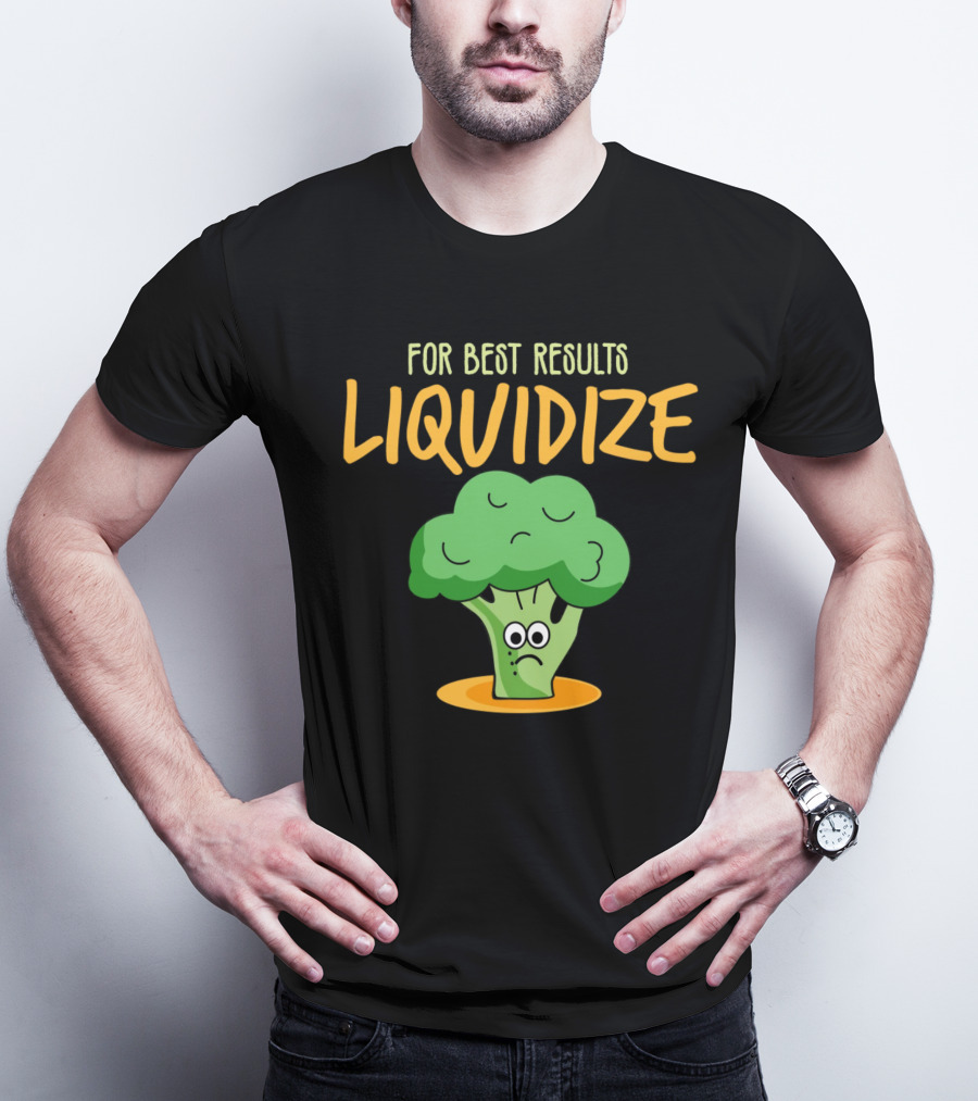 For Best Results Liquidize Sad Broccoli T-Shirt