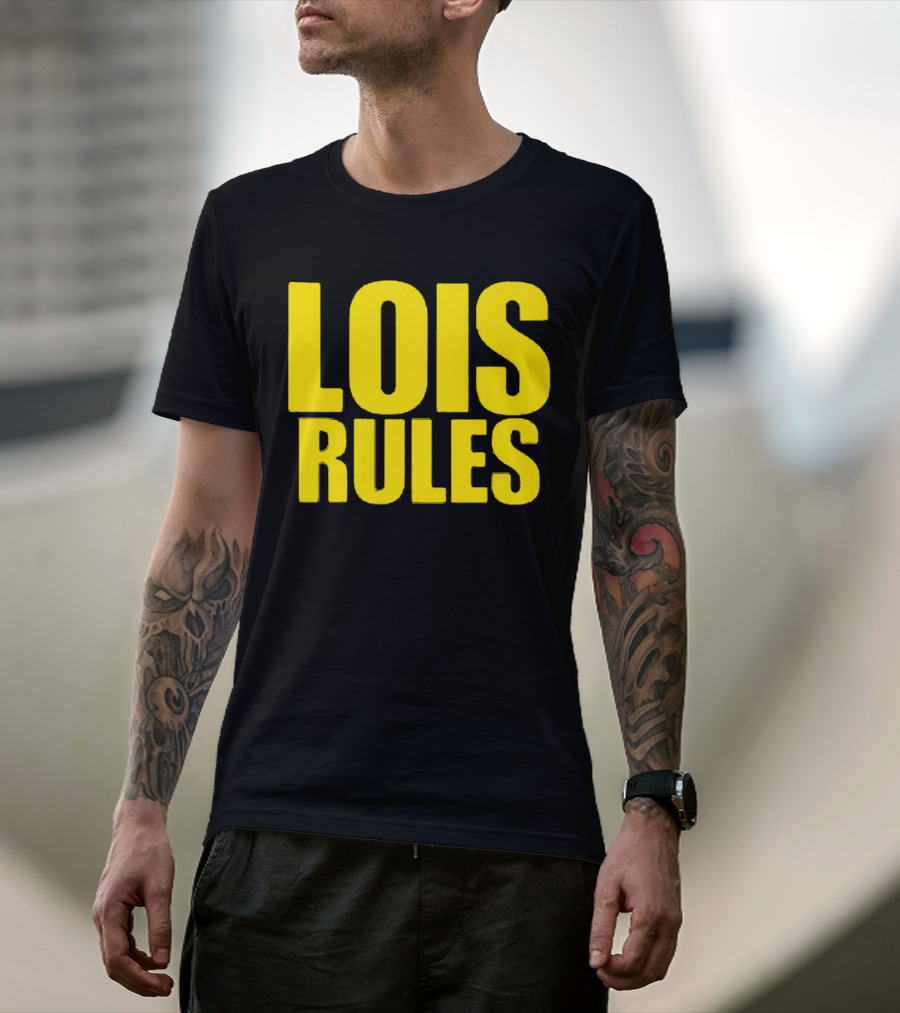 LOIS RULES T-Shirt
