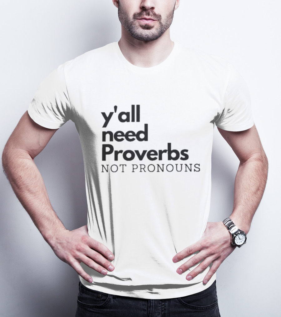 Y'all Need Proverbs Not Pronouns T-Shirt