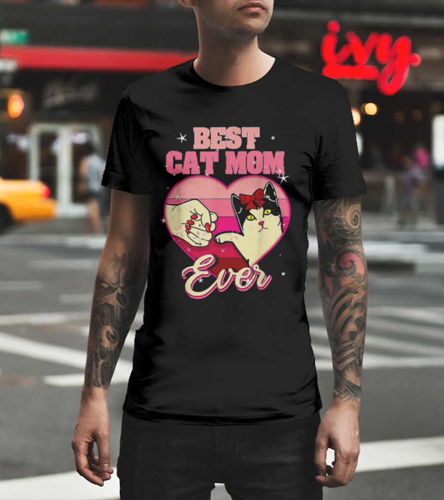 Best Cat Mom Ever Heart Cat Mother's Day T-Shirt