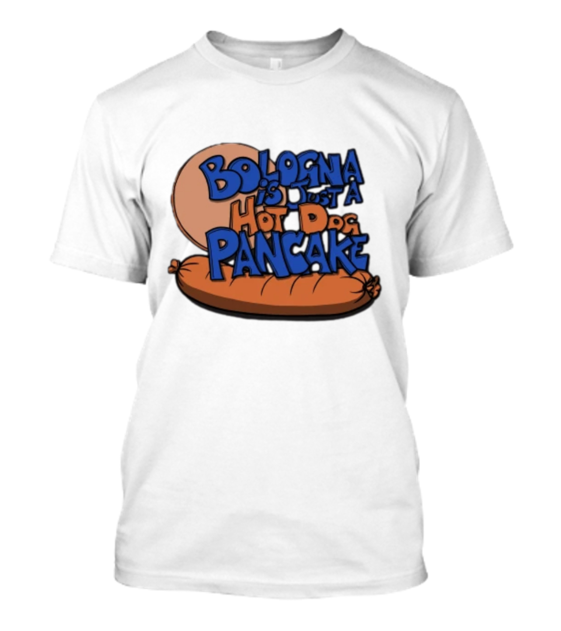 Bologna Is Just A Hot Dog Pancake T-Shirt