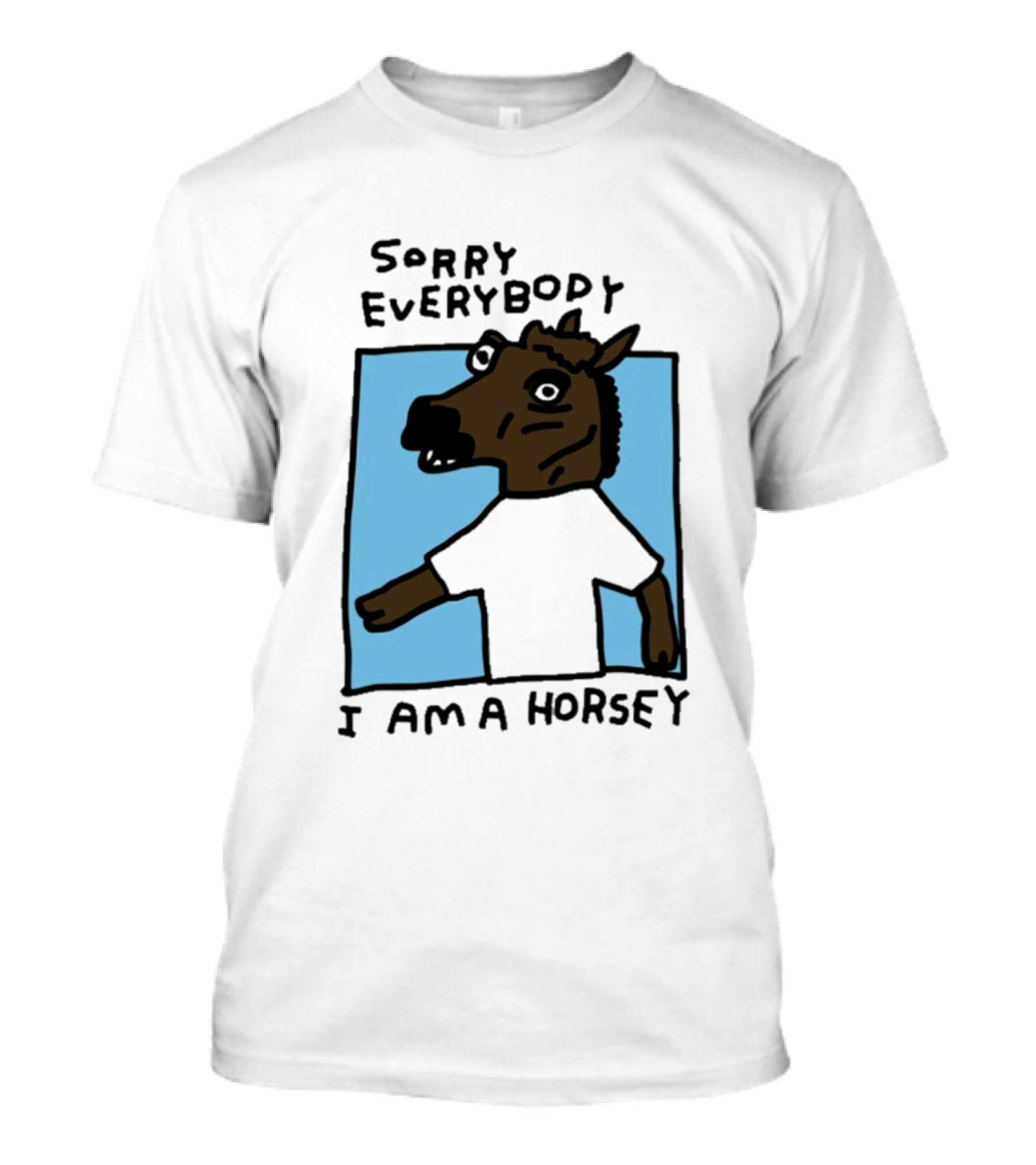 Sorry Everybody I Am A Horsey T-Shirt