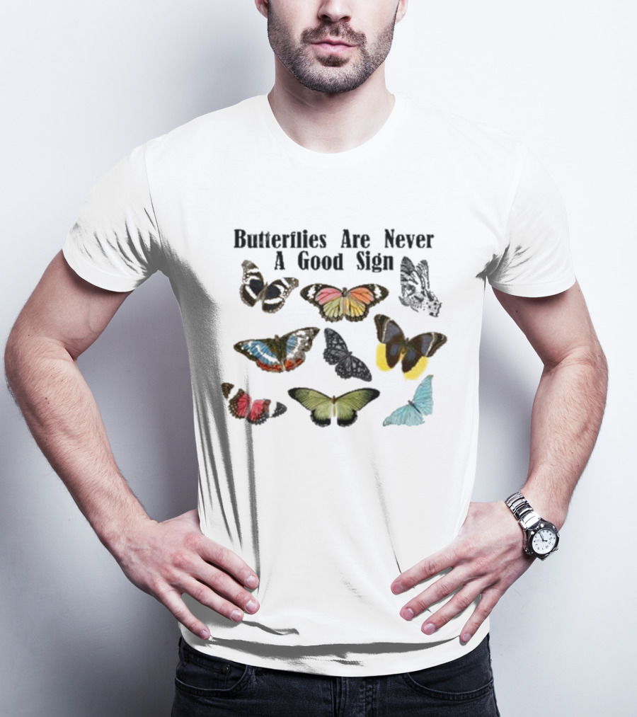 Butterflies Are Never A Good Sign Colorful Butterfly Variety T-Shirt