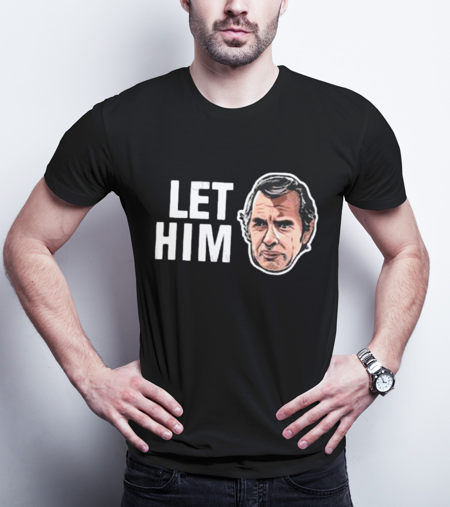 LET HIM COOK T-Shirt
