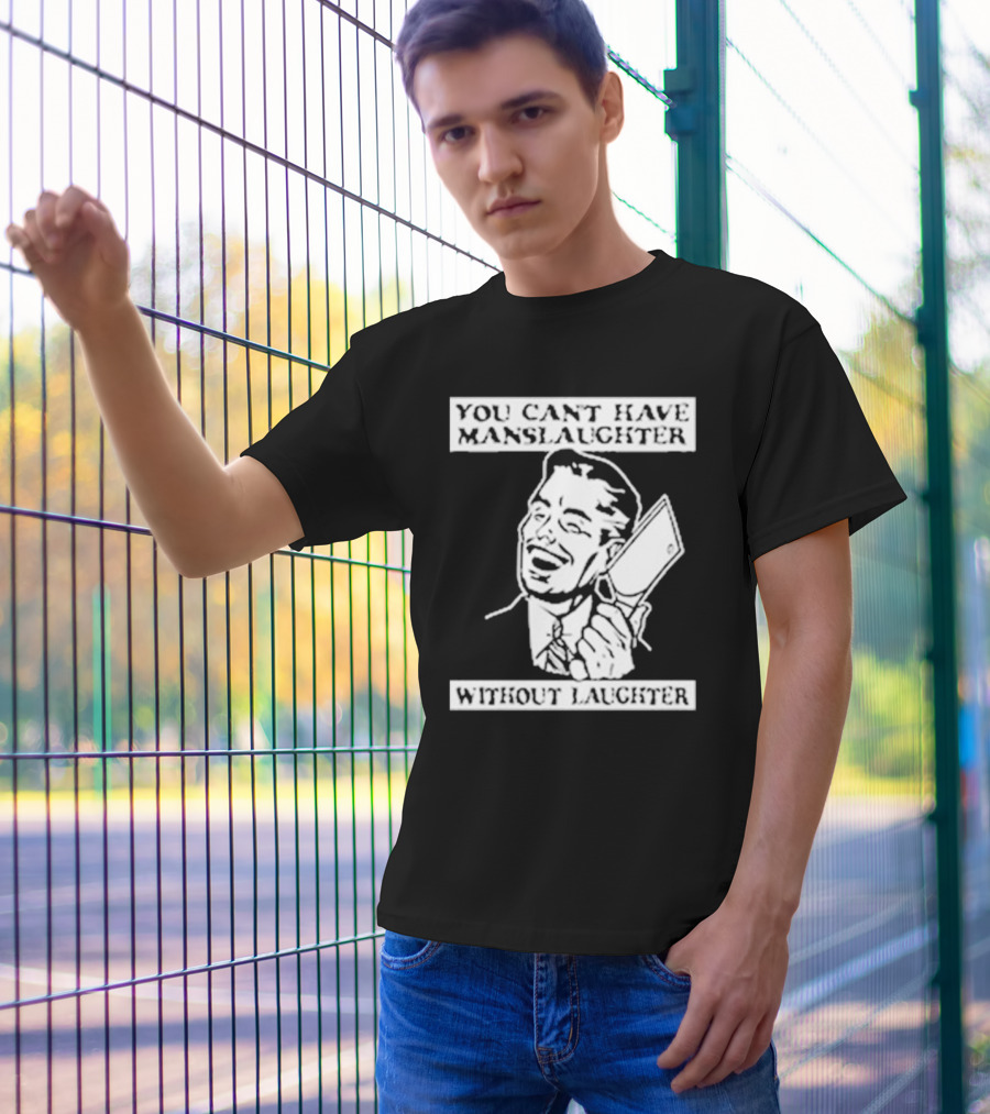 You Can't Have Manslaughter Without Laughter Retro Style Man With Cleaver T-Shirt
