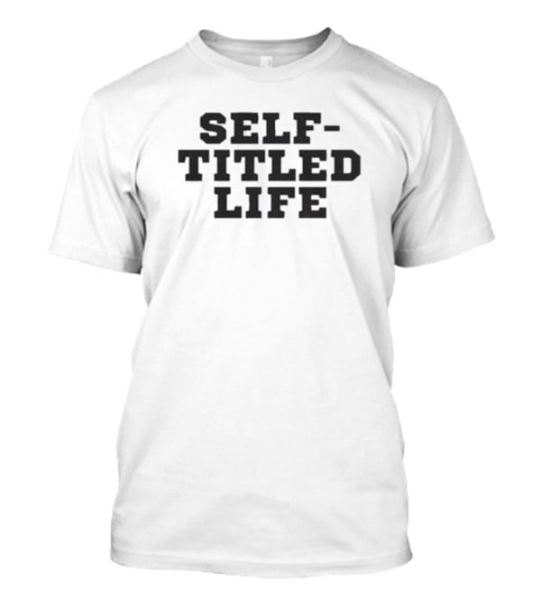 Self Titled Life T-Shirt