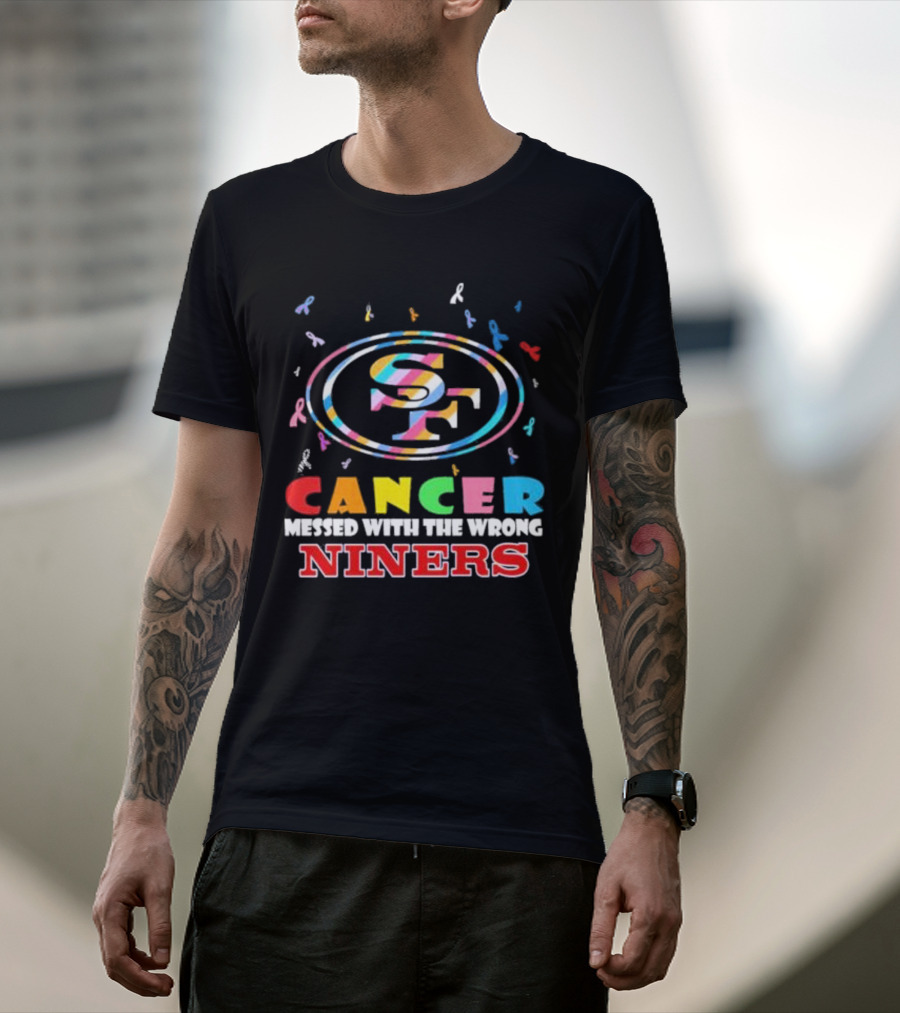 Cancer Messed With The Wrong Niners SF Logo With Colorful Awareness Ribbons T-Shirt