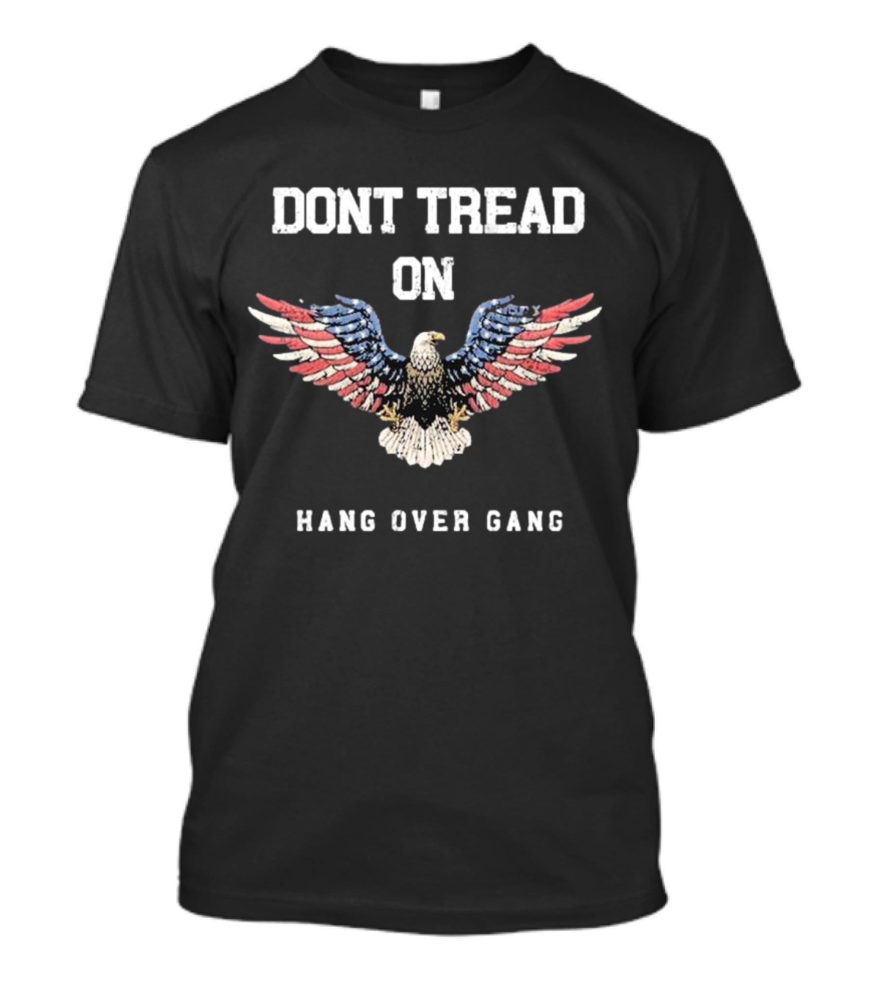 Dont Tread On Hang Over Gang Eagle With American Flag Colors T-Shirt