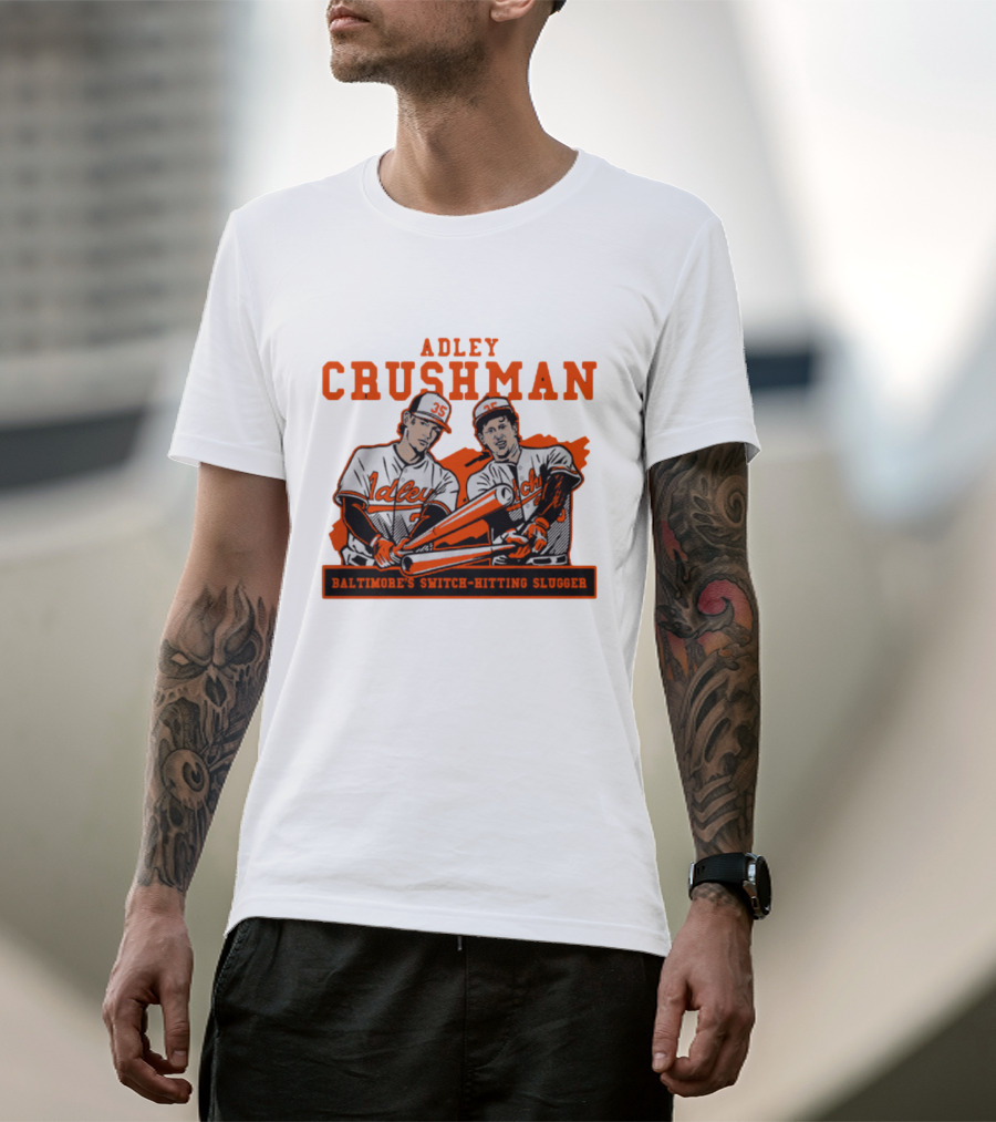 Adley Crushman Baltimore's Switch-Hitting Slugger T-Shirt