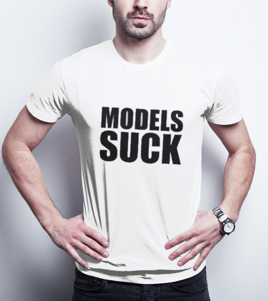 Models Suck T-Shirt