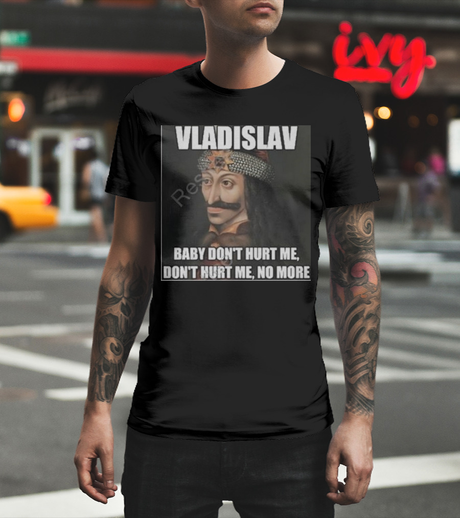 Vladislav Baby Don’t Hurt Me Don’t Hurt Me No More T-Shirt