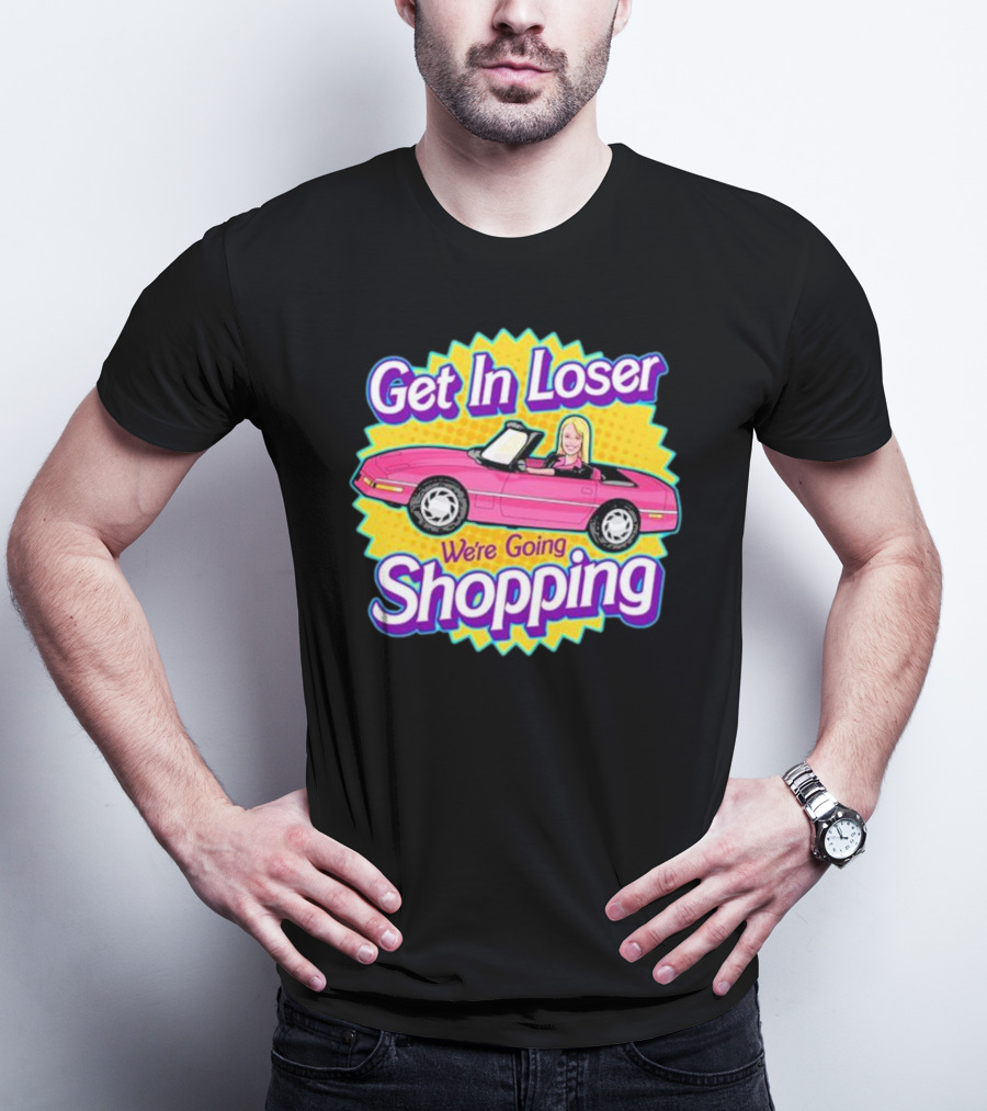Get In Loser We're Going Shopping Pink Convertible Car 90s T-Shirt
