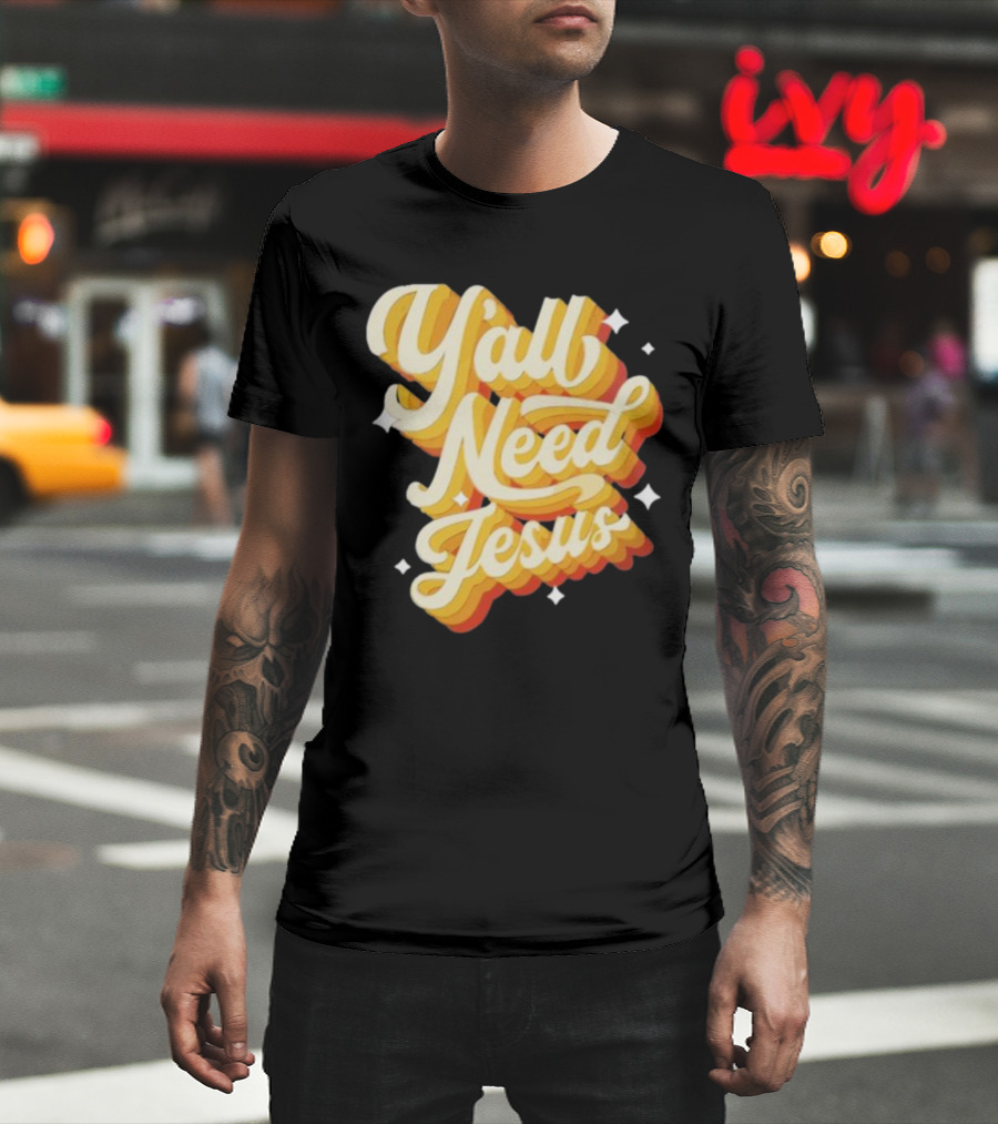 Y’all Need Jesus Retro Style Text With Stars T-Shirt