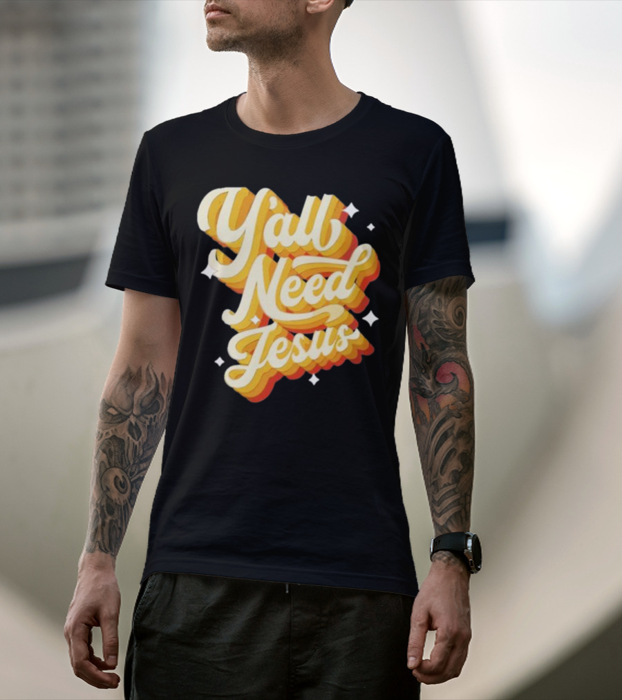 Y’all Need Jesus Retro Style Text With Stars T-Shirt