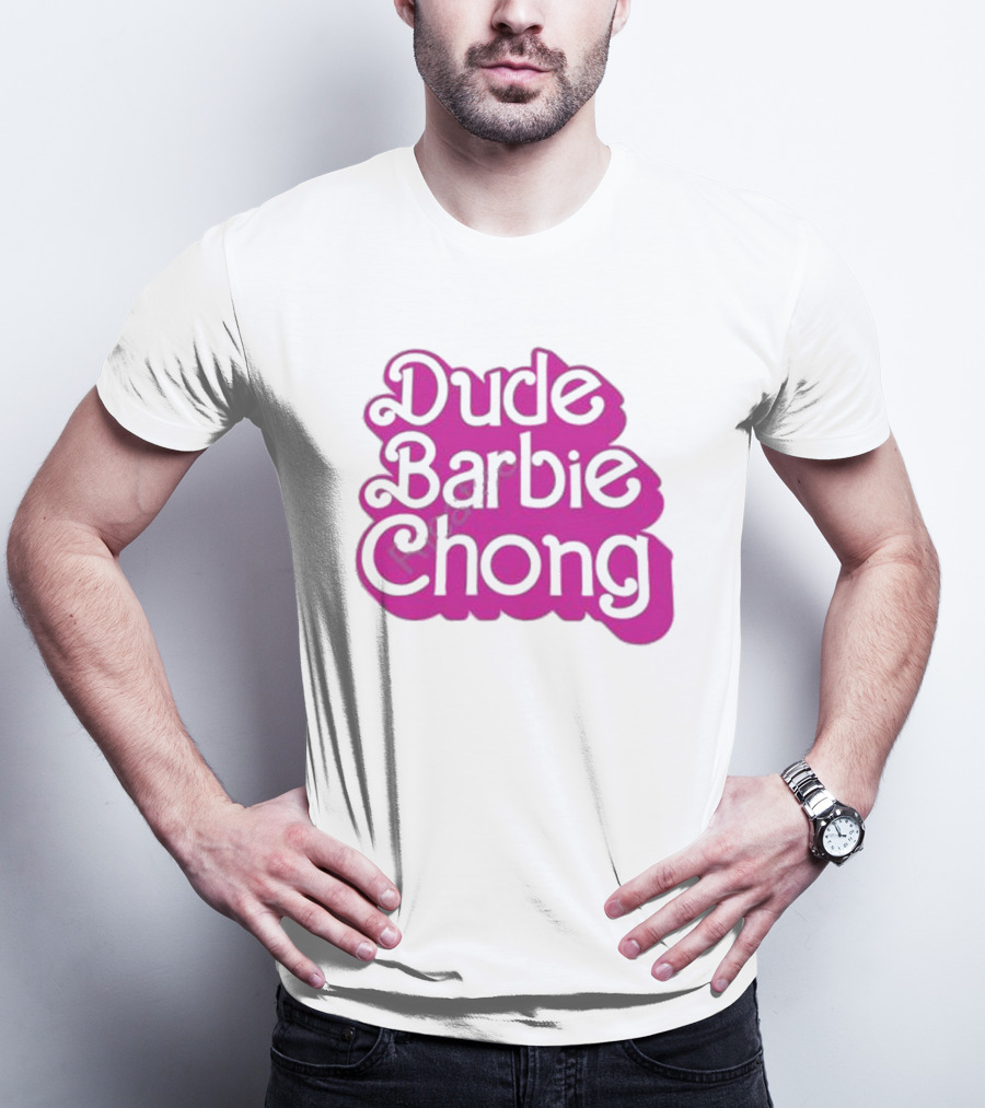 Dude Barbie Chong T-Shirt
