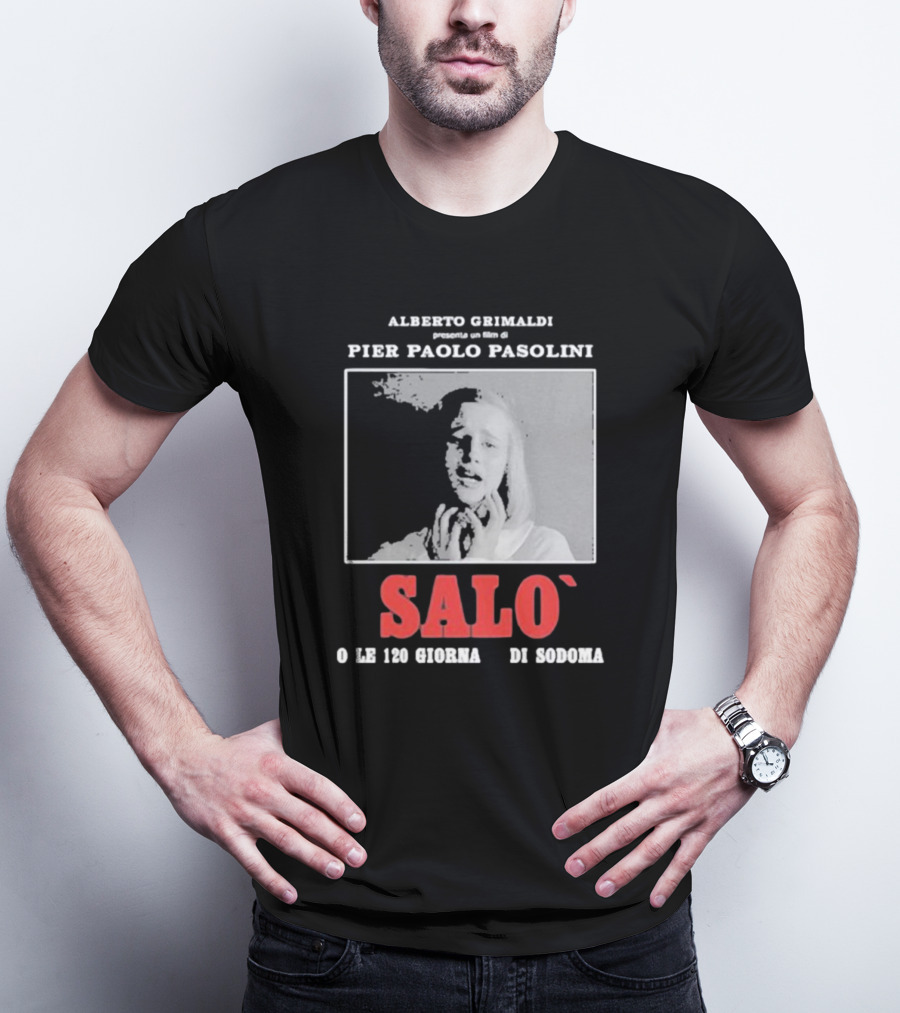 Alberto Grimaldi Presenta Pier Paolo Pasolini Salò O Le 120 Giornate Di Sodoma T-Shirt