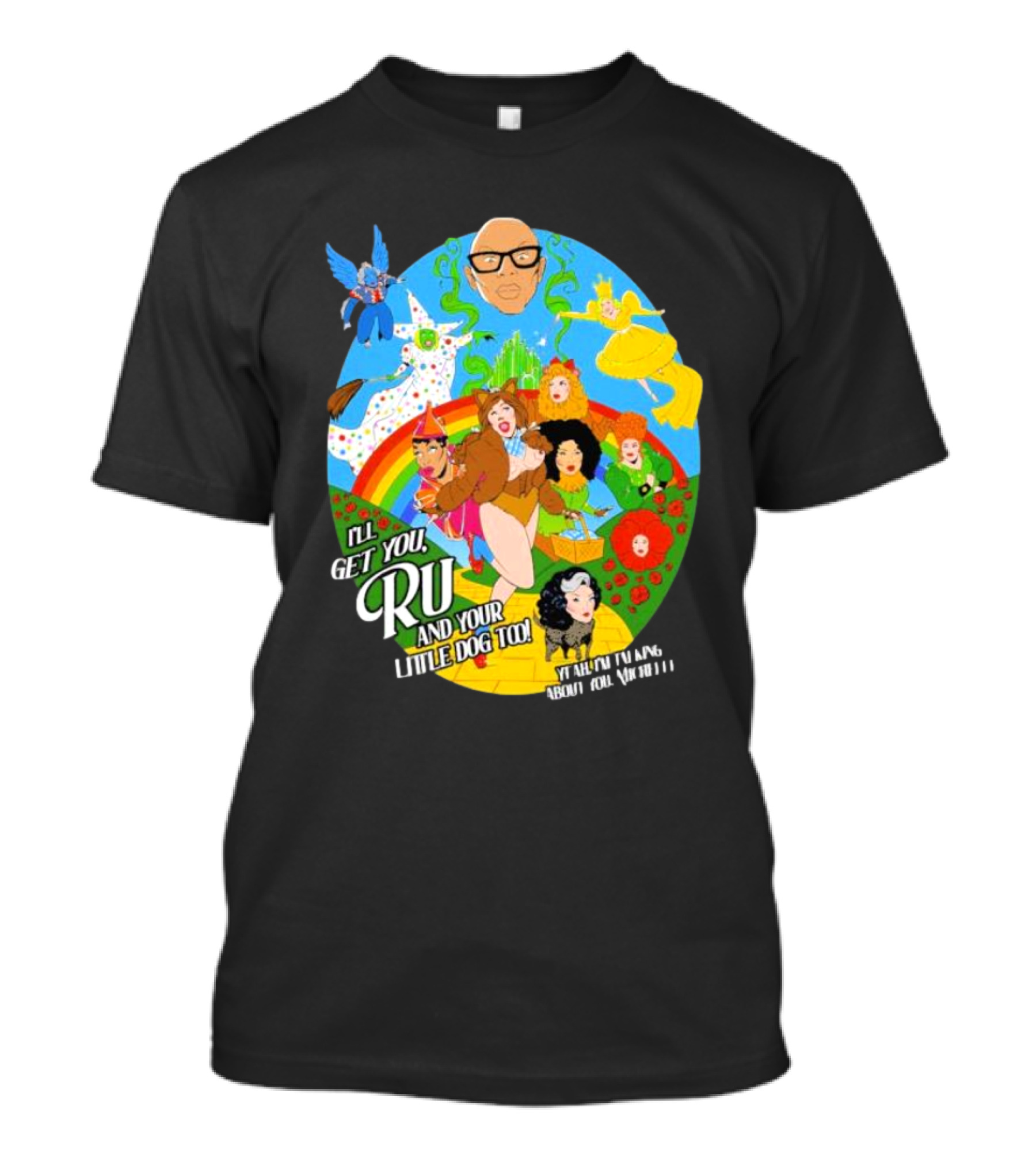 I’ll Get You Ru And Your Little Dog Too Wizard Of Oz T-Shirt