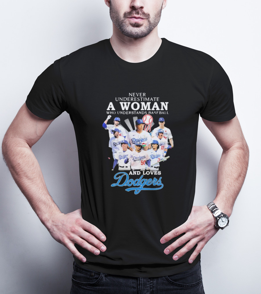 Never Underestimate A Woman Who Understands Baseball And Loves Dodgers Signatures T-Shirt