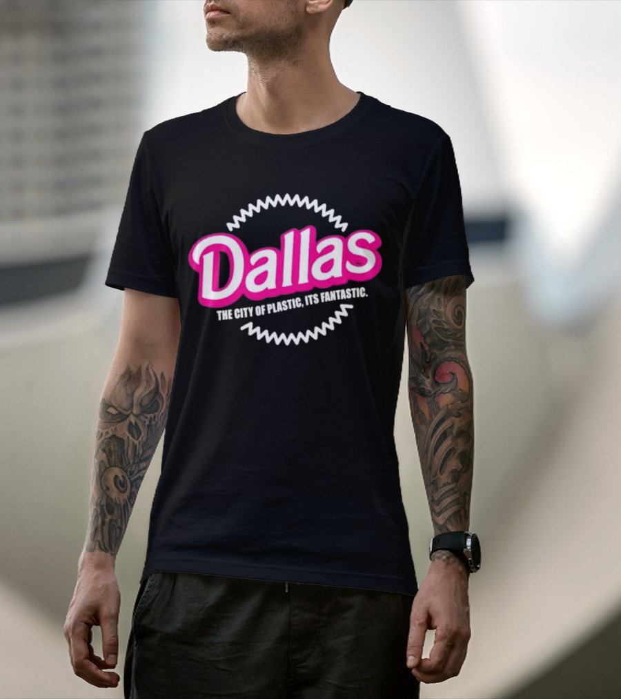 Bullzerk Dallas The City Of Plastic Its Fantastic Barbie T-Shirt
