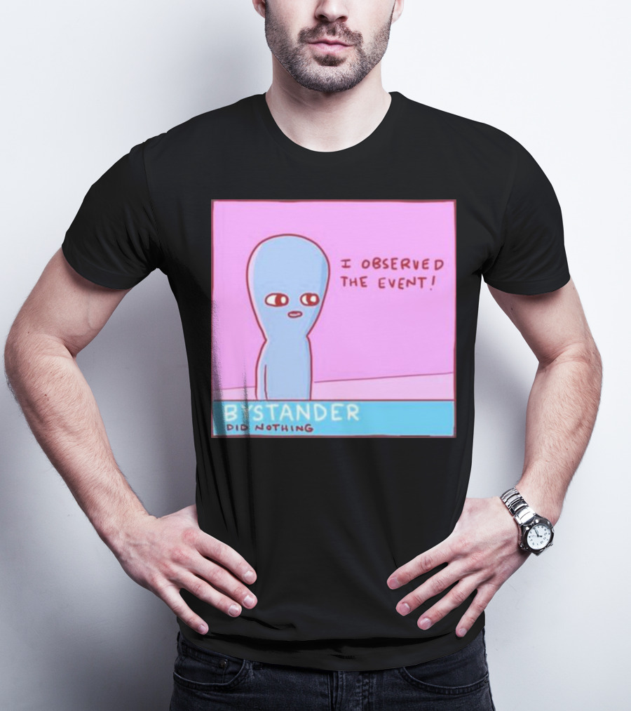 I Observed The Event Bystander Did Nothing Comic Style Alien Character T-Shirt