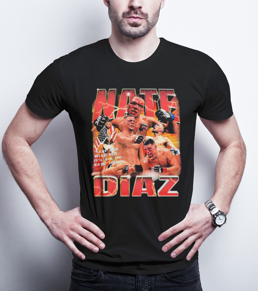 Nate Diaz East Side West Side It's All The Same Thing MMA Fighter Montage T-Shirt