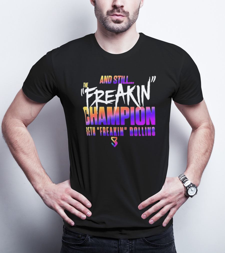 And Still The Freakin Champion Seth Freakin Rollins T-Shirt