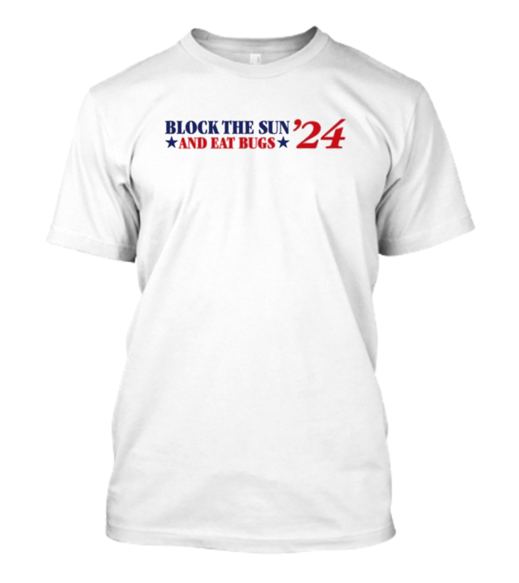 Block The Sun And Eat Bugs ’24 Stars Red Blue Text T-Shirt