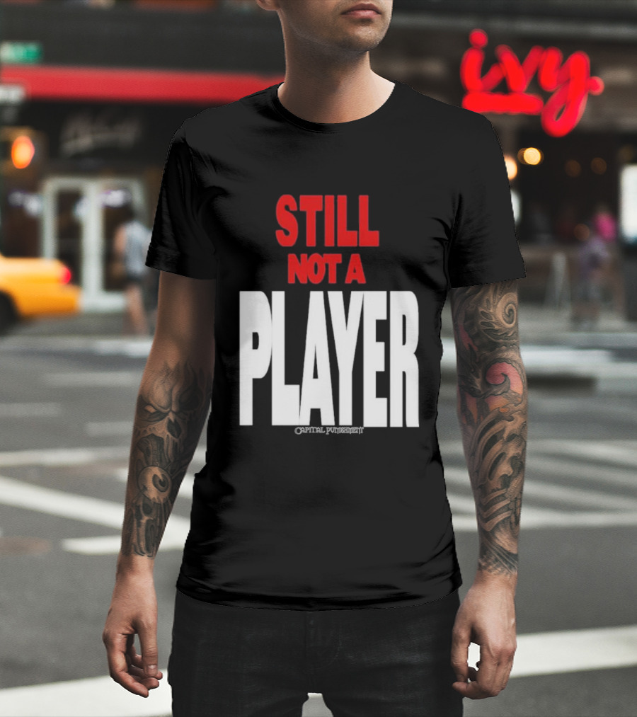 Still Not A Player Capital Punishment Big Pun T-Shirt