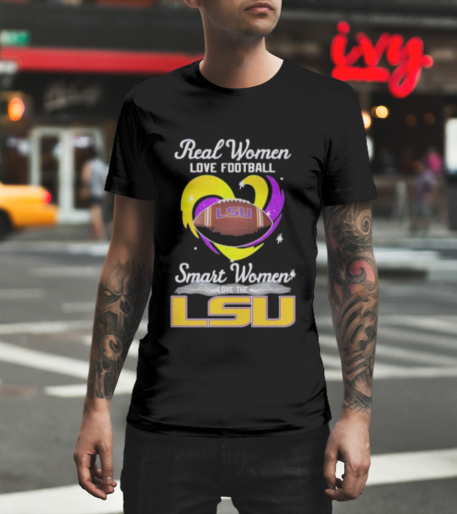 Real Women Love Football Smart Women Love The LSU Tigers T-Shirt