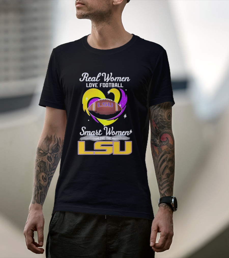 Real Women Love Football Smart Women Love The LSU Tigers T-Shirt
