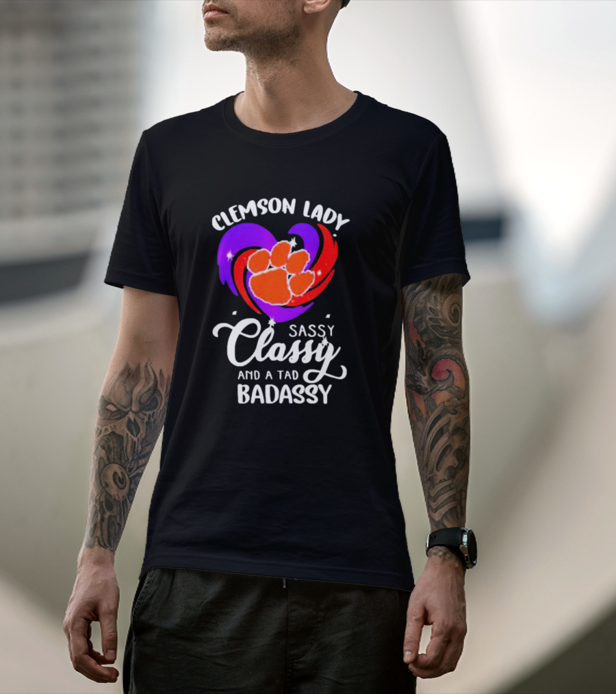 Clemson Lady Sassy Classy And A Tad Badassy Tiger Paw Heart T-Shirt