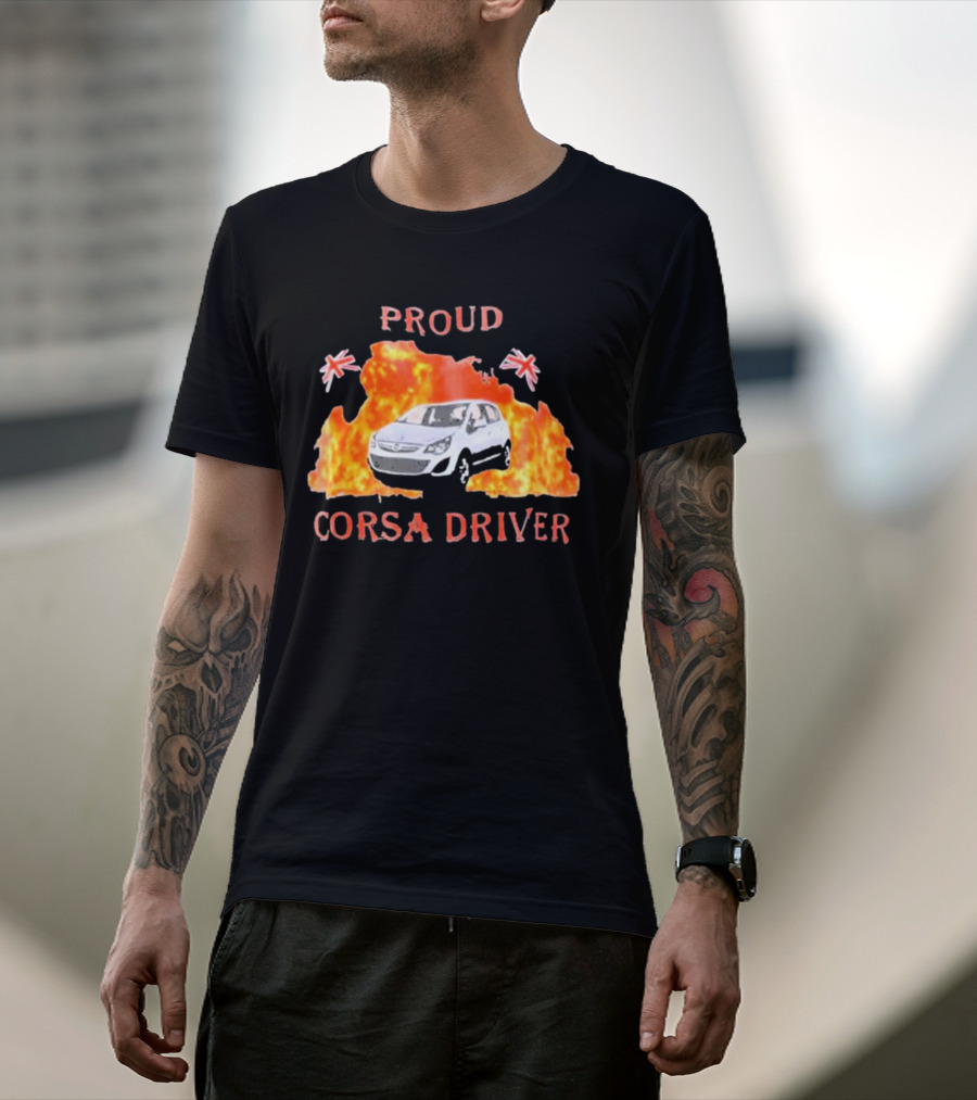 Proud Corsa Driver With UK Flames And Flags T-Shirt