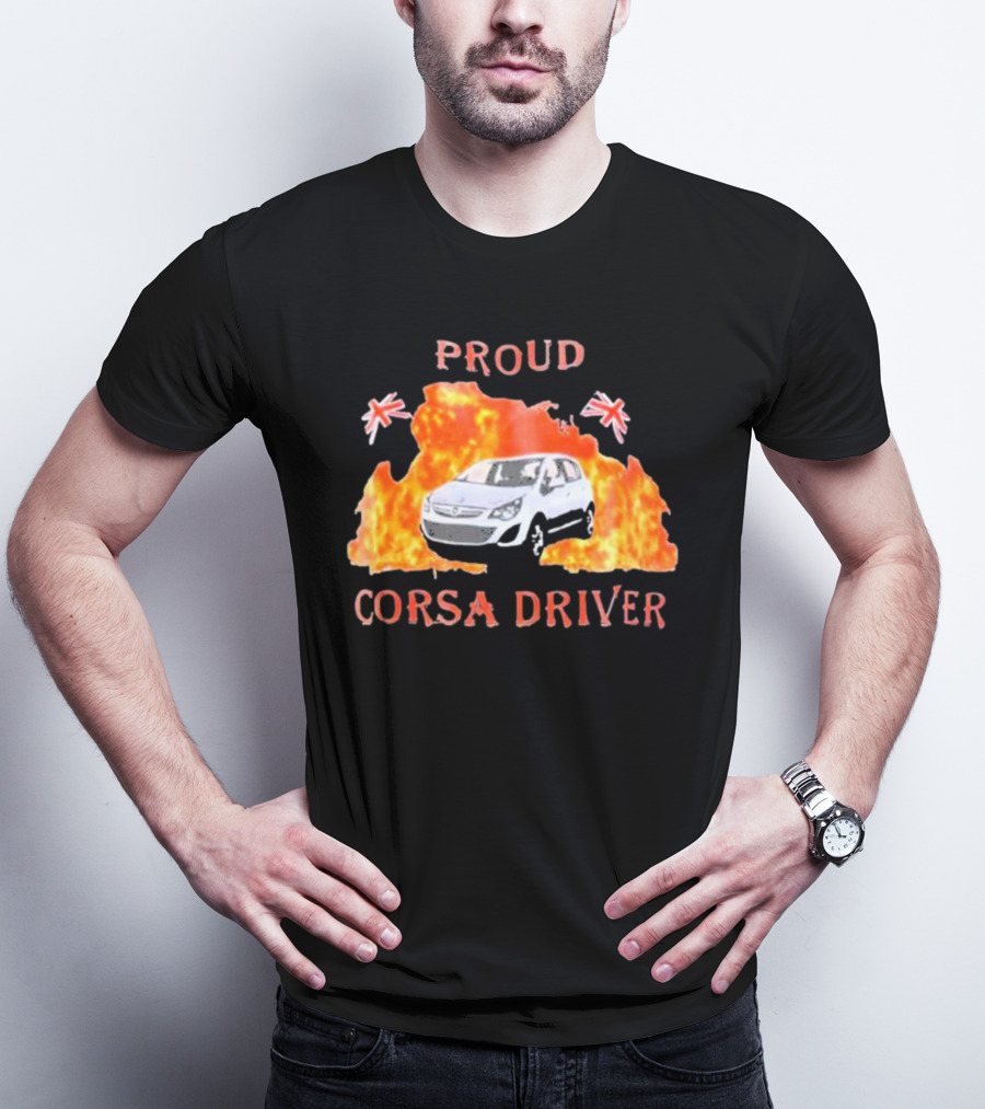 Proud Corsa Driver With UK Flames And Flags T-Shirt