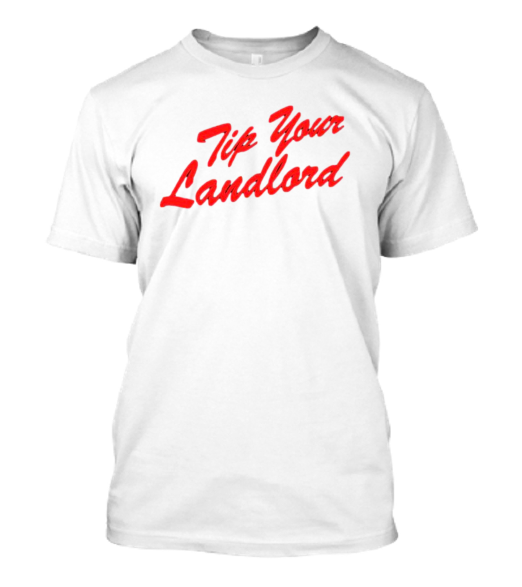 Tip Your Landlord T-Shirt