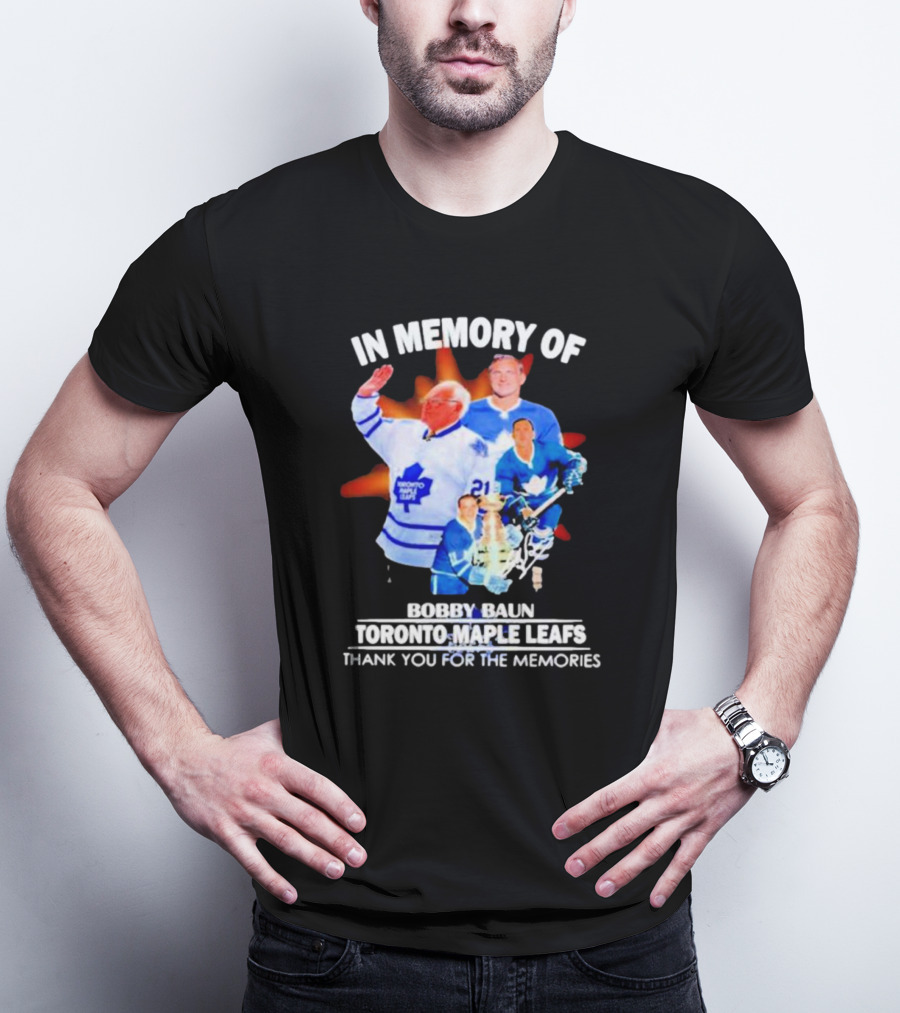 IN MEMORY OF BOBBY BAUN TORONTO MAPLE LEAFS THANK YOU FOR THE MEMORIES T-Shirt