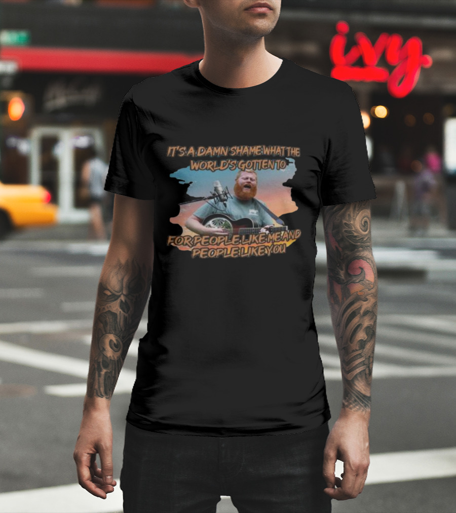It's A Damn Shame What The World's Gotten To For People Like Me And People Like You Oliver Anthony Rich Men North Of Richmond 202 T-Shirt