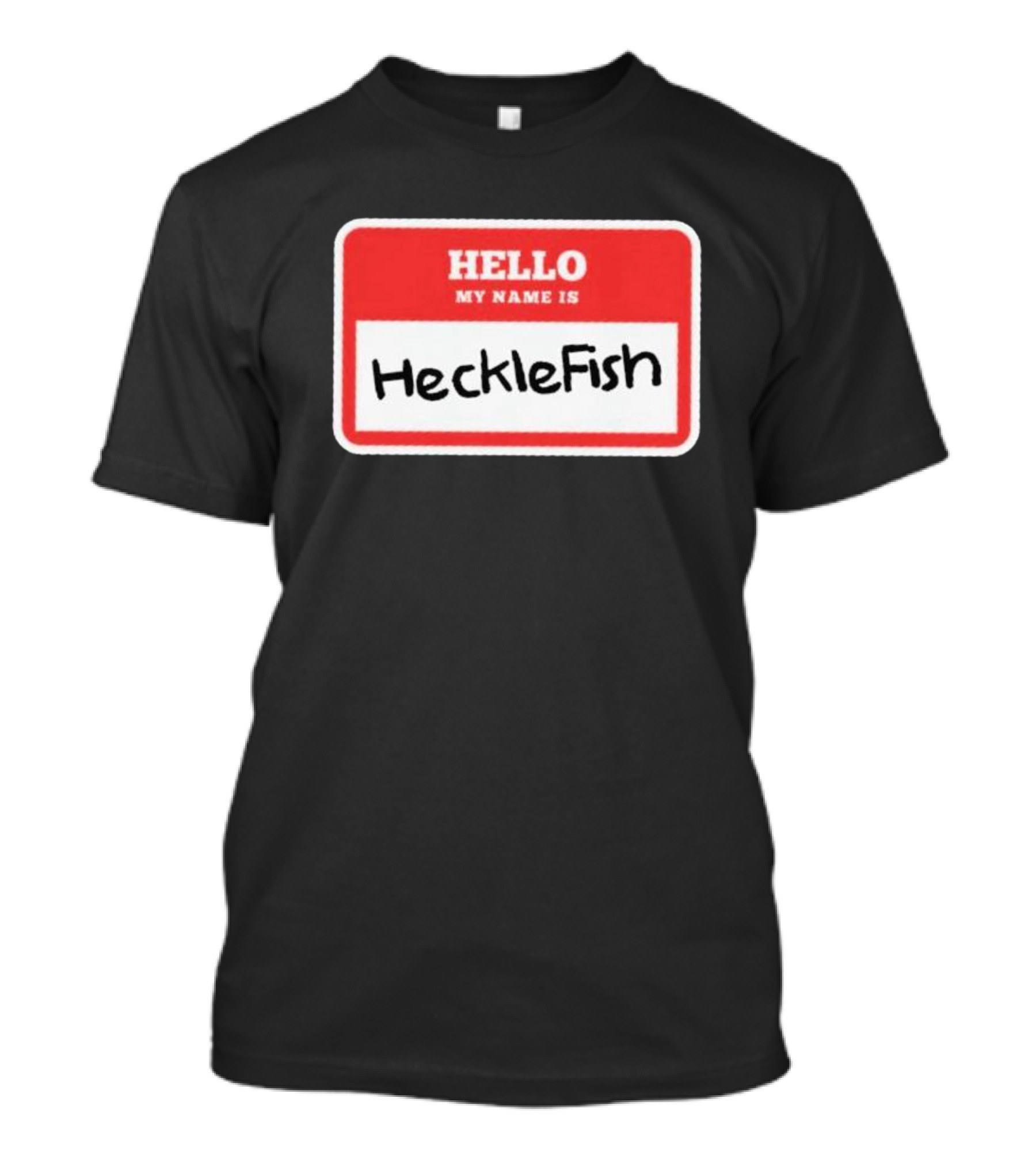 Hello My Name Is Hecklefish Badge T-Shirt