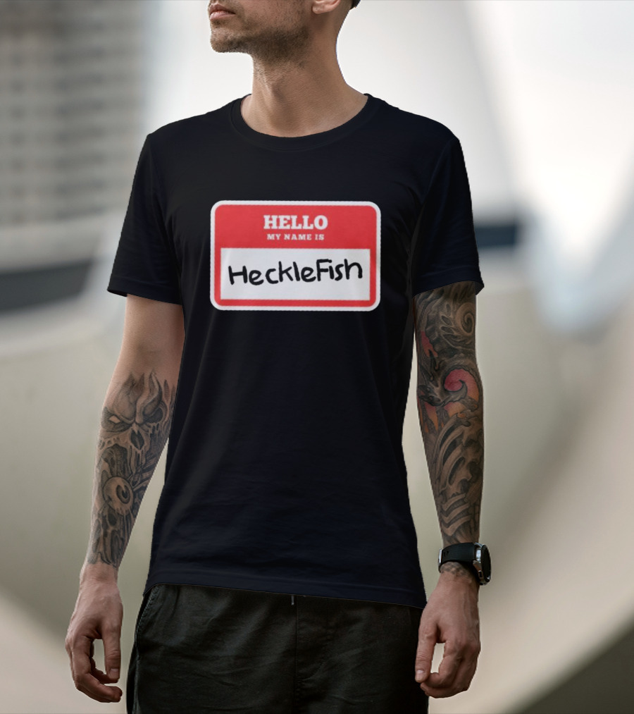 Hello My Name Is Hecklefish Badge T-Shirt