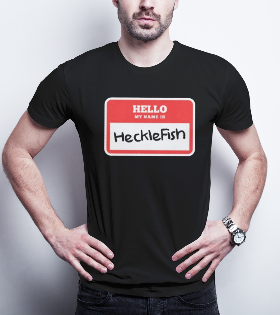 Hello My Name Is Hecklefish Badge T-Shirt